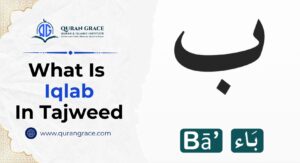 What Is Iqlab in Tajweed? Types, Letters & Examples - Quran Grace
